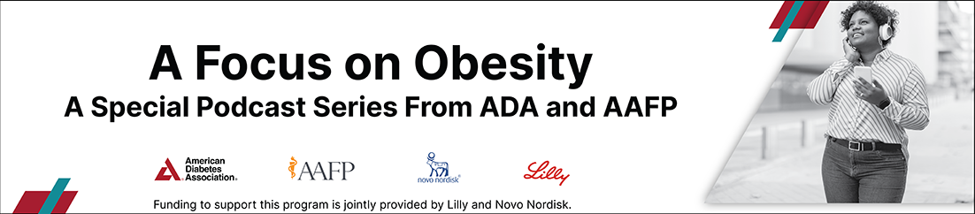 ADA-AAFP Collaborative Podcasts: Medical Management of Overweight and ...